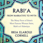 Rabia from Narrative to Myth: Islam's Famous Woman Saint