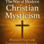 Way of Modern Christian Mysticism: A Guide to Union with God