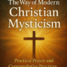 Way of Modern Christian Mysticism: A Guide to Union with God